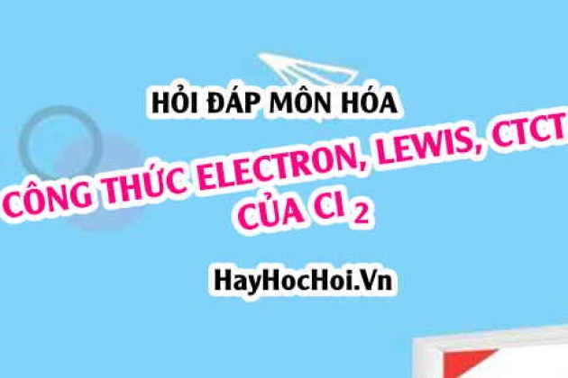 Công thức Electron của Cl2, Công thức Lewis và CTCT của Cl2